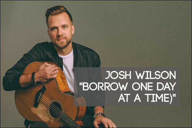 Josh Wilson – “Borrow (One Day At A Time)” – Catholic Homeschool Australia